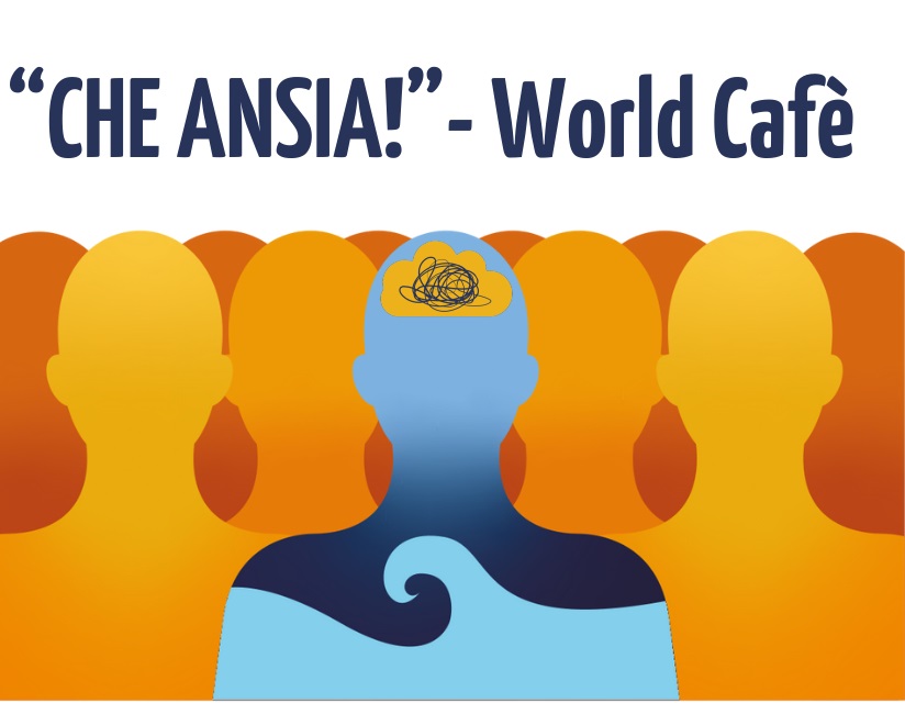 World Café “Che Ansia!” - Città Studi